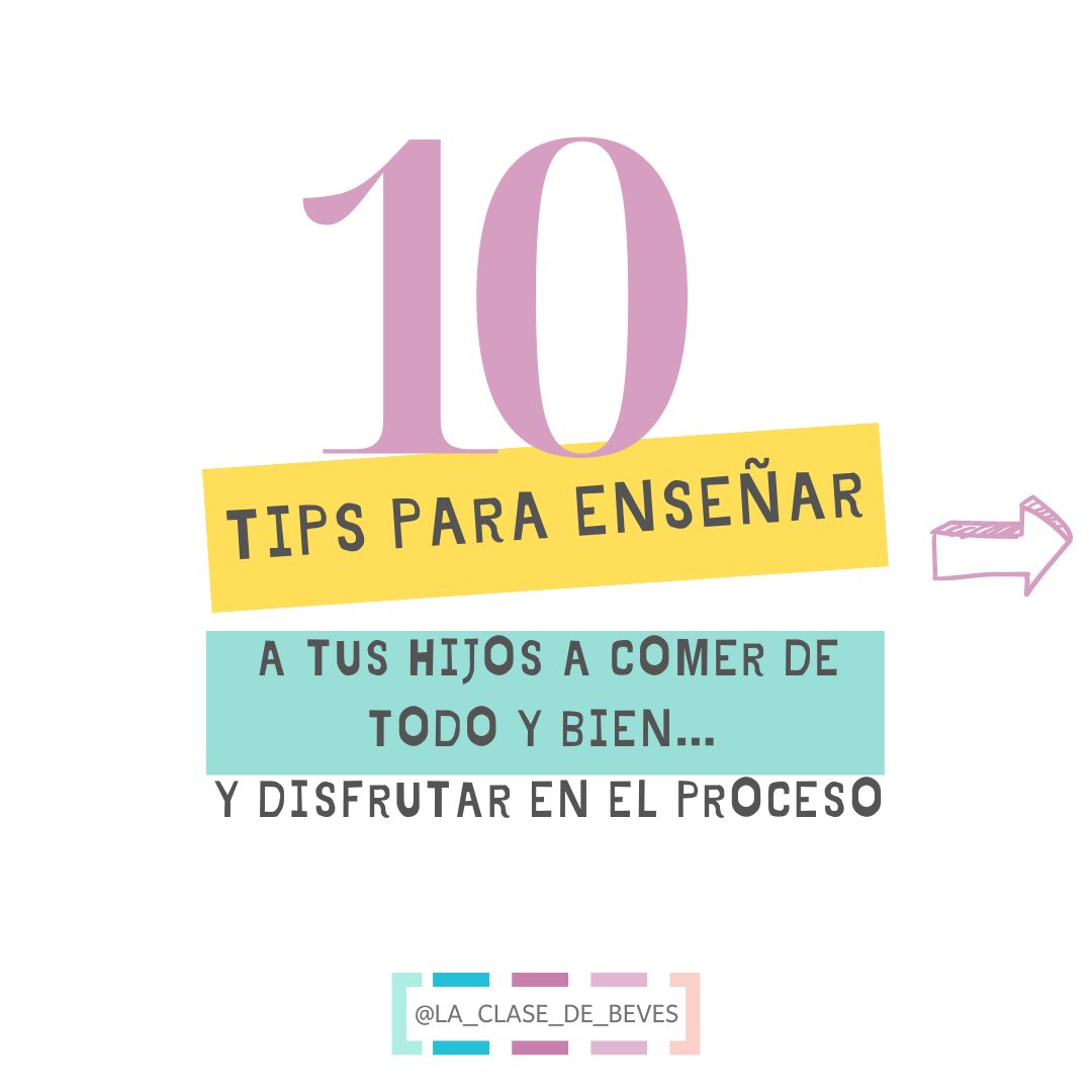 10 TIPS PARA ENSEÑAR A TUS HIJOS A COMER DE TODO Y BIEN… y disfrutar en ...